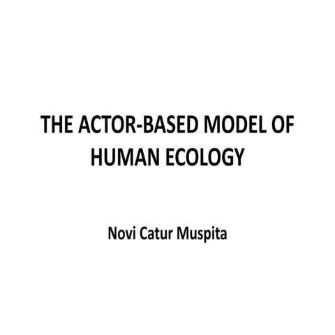 The actor based model of human ecology (presentasi), Novi Catur Muspita ...