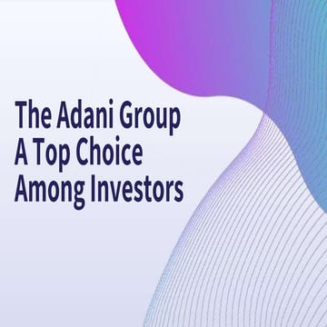 The Adani Group A Top Choice Among Investors | PPT