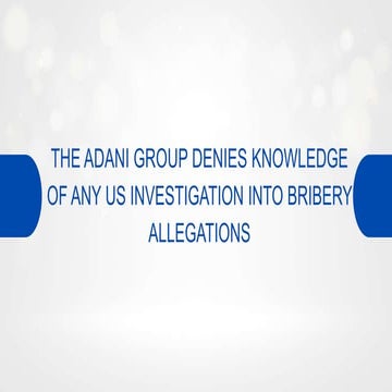 The Adani Group denies knowledge of any US investigation into bribery ...