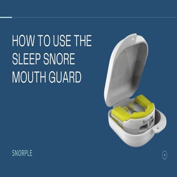 The Advanced Guide to the Sleep Snore Mouth Guard.pptx