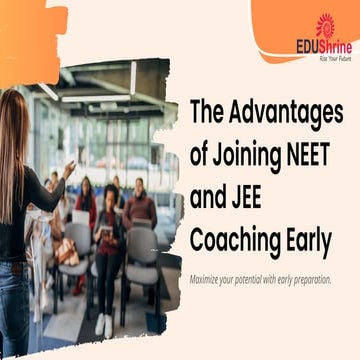 The Advantages of Joining NEET and JEE Coaching Early | PPT | Free Download