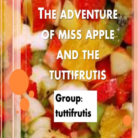 The adventure of miss apple and the tuttifrutis | PPTX
