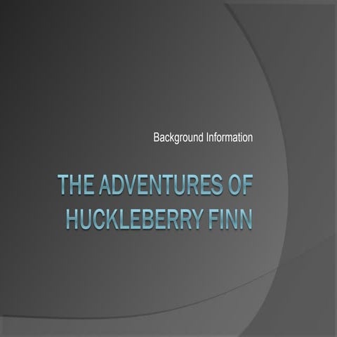 The adventures of huckleberry finn background info | PPT