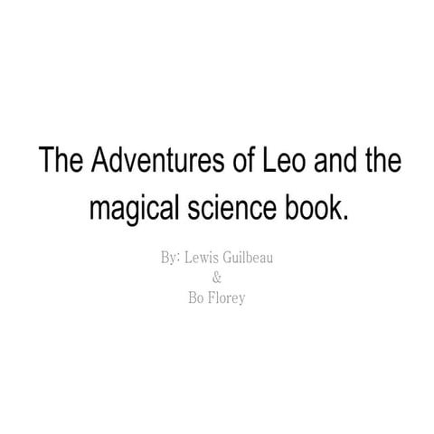 The Adventures Of Leo And The Magical Science[1] | PPT