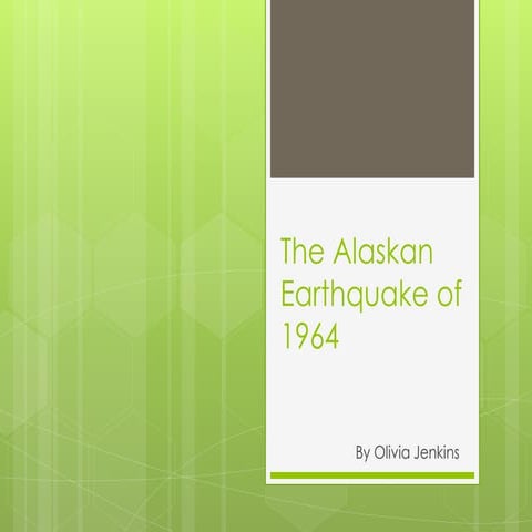 The Alaskan Earthquake of 1964 | PPTX