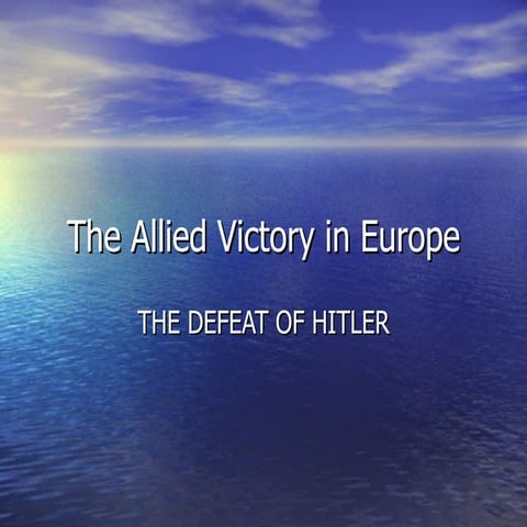 The Allied Victory in Europe | PPT | Death, Injury, or Military ...