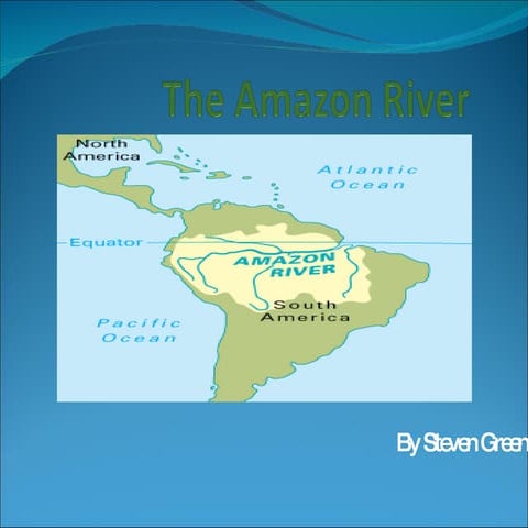 The Amazon River By Steven Green 97 2003 Powerpoint | PPT | South ...