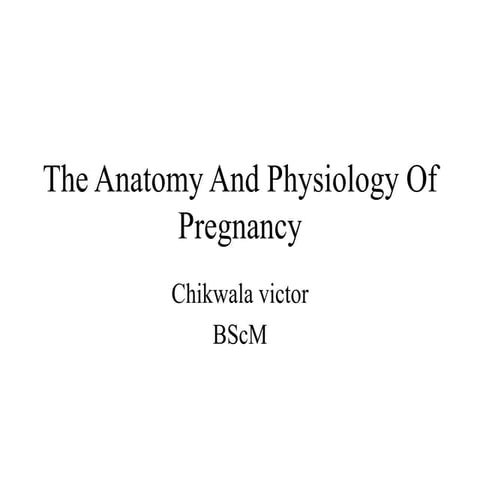 The anatomy and physiology of pregnancy by chikwala.pptx | Pregnancy ...