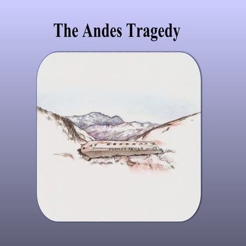 The Andes Tragedy Final 2 Presentation | PPT