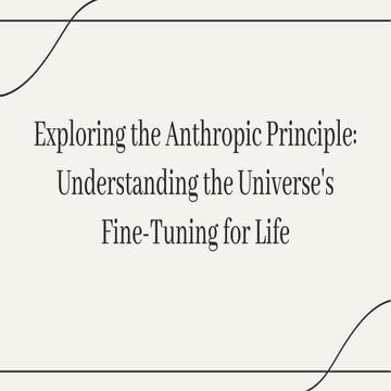 The Anthropic Principle: Why Is the Universe Fine-Tuned for Life? | PDF