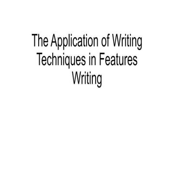 The Application of Writing Techniques in Features Writing.pptx