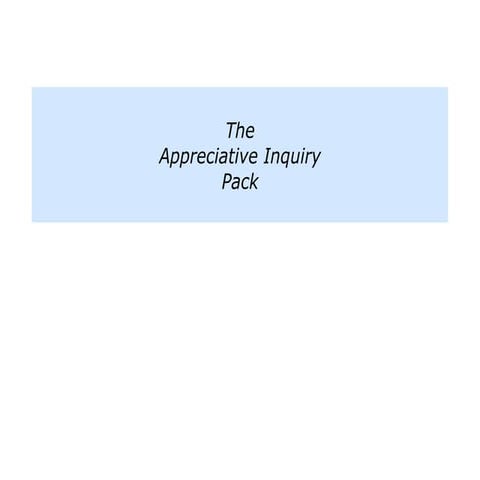 The appreciative inquiry pack | PPTX