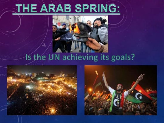 The Arab Spring:Did the UN achieve their goals? | PPT