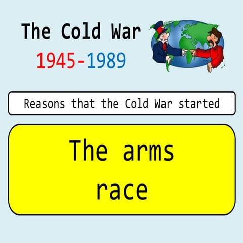 Causes of the Cold War - The Arms Race.pptx