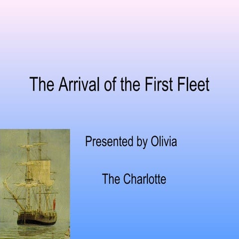 The Arrival of the First Fleet by Olivia | PPT