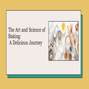 The Art and Science of Baking: A Delecious Journey | PPTX