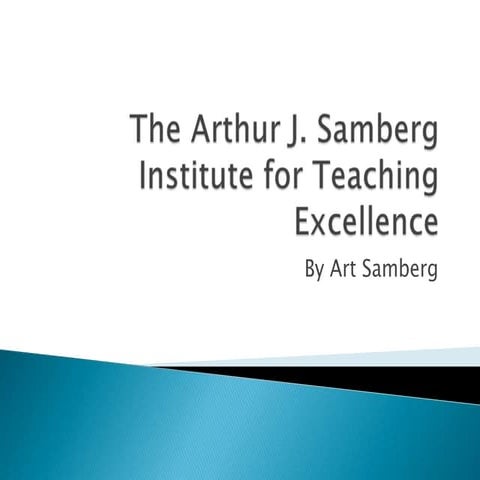 The Arthur J. Samberg Institute for Teaching Excellence | PPT