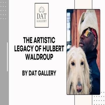 The Artistic Legacy of Hulbert Waldroup By Dat Gallery | PPT