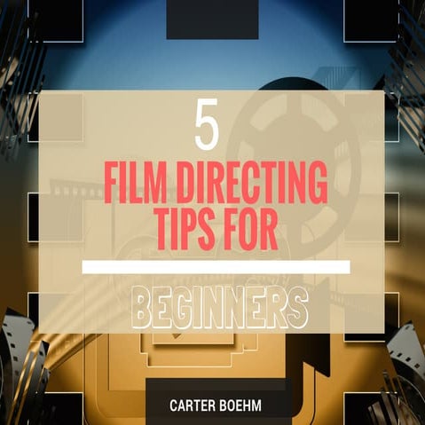 5 Film Directing Tips For Beginners | PDF | Screenwriting | Content ...