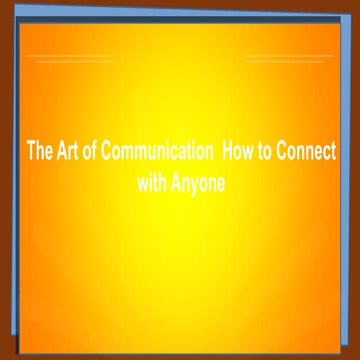 The Art of Communication How to Connect with Anyone.ppt