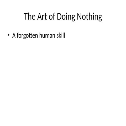 The_Art_of_Doing_Nothing.pptxfregggghggg | PPTX