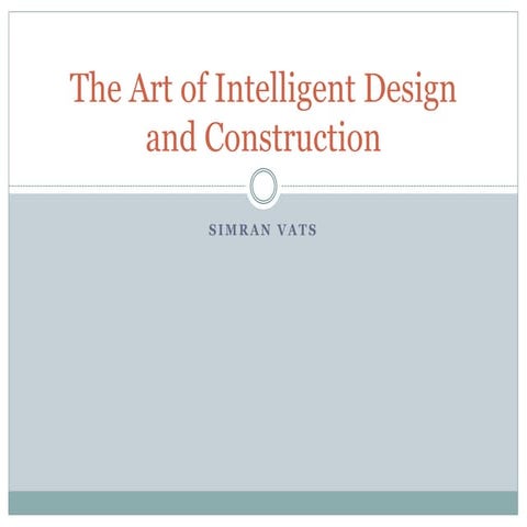 The Art of Intelligent Design and Construction | PPTX