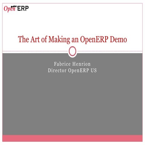 The art of making an OpenERP demo. Fabrice Henrion, OpenERP | PPT