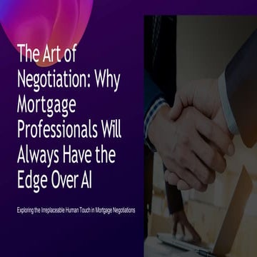 The Art of Negotiation Why Mortgage Professionals Will Always Have the ...