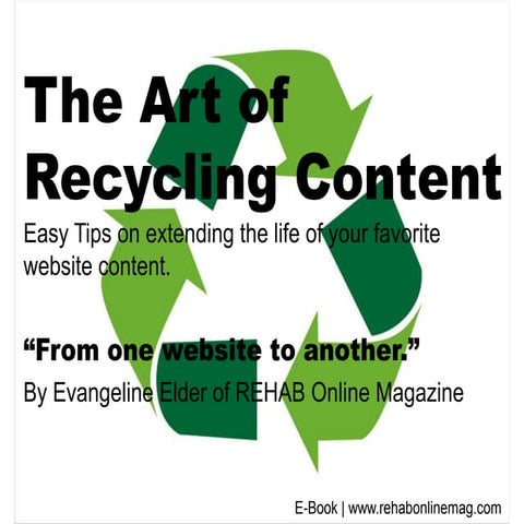 The Art of Recycling Content by Evangeline Elder (Rehab Online Magazine ...