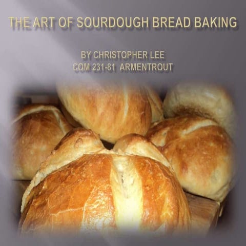 The Art Of Sourdough Bread Baking | PPTX