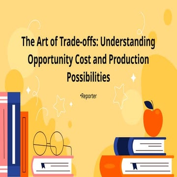 The Art of Trade-offs_ Understanding Opportunity Cost and Production ...
