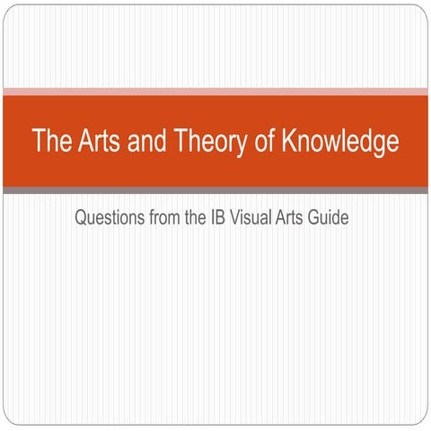 The arts and theory of knowledge | PPT