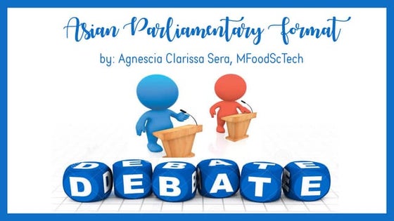 Asian parliamentary debate: Format, Roles of speaker, victory hacks ...