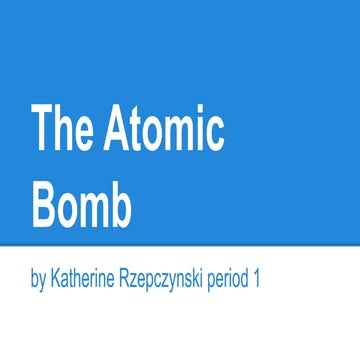 The Atomic Bombs, powerpoint presentation | PPTX