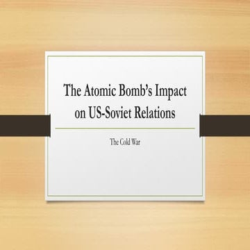 The Atomic Bomb's Impact on US-Soviet Relations.pptx