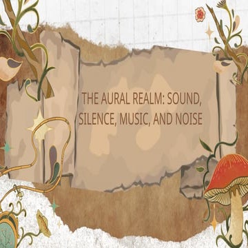 THE AURAL REALM SOUND, SILENCE, MUSIC, AND NOISE(1) (1).pptx