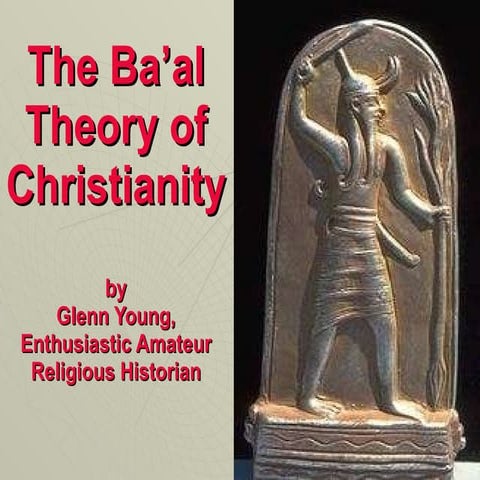 The Ba'al Theory of Christianity | PPT | Christianity | Religion ...