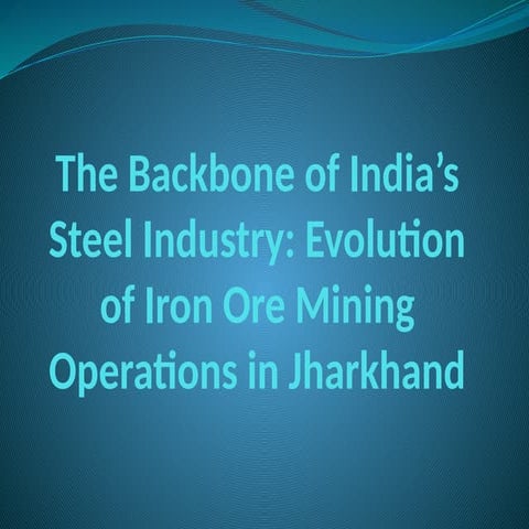 The Backbone of India’s Steel Industry: Evolution of Iron Ore Mining ...