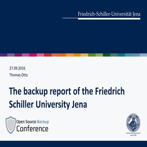 OSBConf 2016: The Backup Report of the Friedrich Schiller University ...