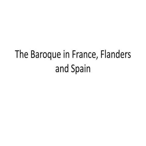 The Baroque In France, Flanders And Spain | PPTX
