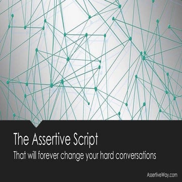The Basic 4-Step SCRIPT to Speak Up Assertively (AssertiveWay.com) | PDF