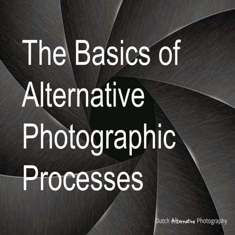 The Basics of Alternative Photographic Processes | PPTX | Photography ...