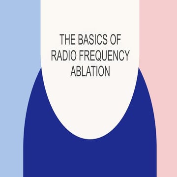 The Basics of Radio Frequency Ablation | PPTX