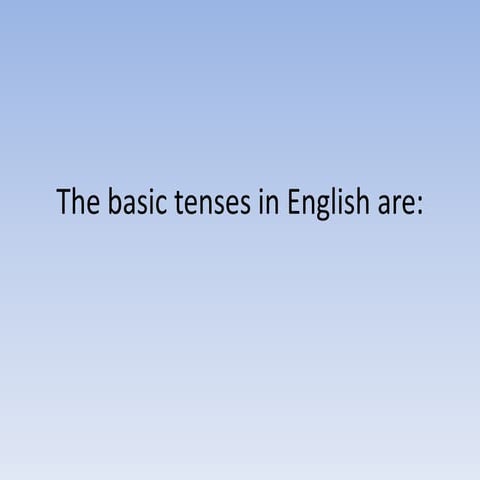 The basic tenses in english | PPTX