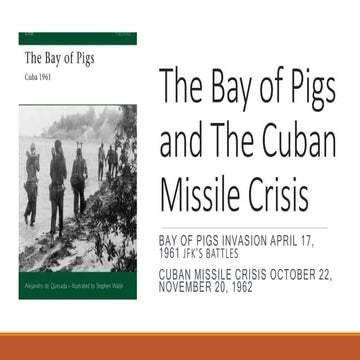 The Bay of Pigs and The Cuban Missile.pptx | Political Issues & policy ...