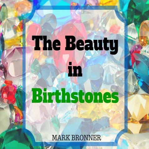 Mark Bronner: The Beauty In Birthstones | PDF