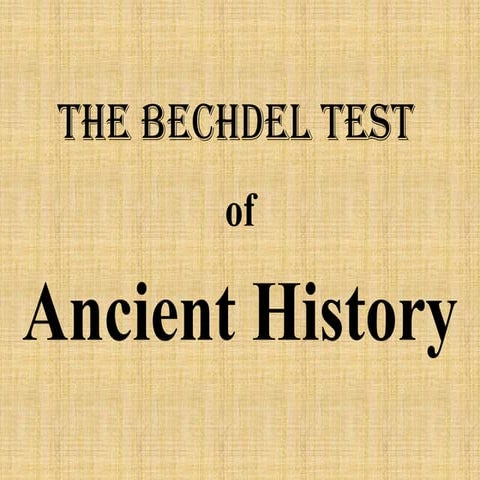Bechdel Test of Ancient History | PPT