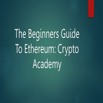The Beginners Guide To Ethereum Crypto Academy Ppt