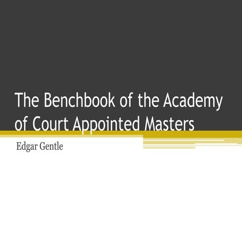 The Benchbook of the Academy of Court Appointed Masters | PPT