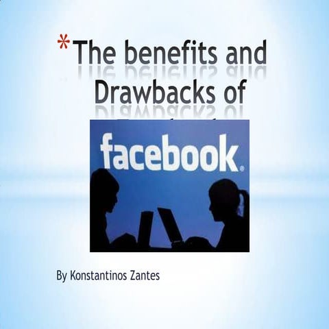 The benefits and drawbacks of facebook | PPTX
